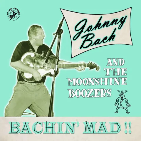JOHNNY BACH – BACHIN’ MAD – ATOMIC 10" LP - No Hit Records
